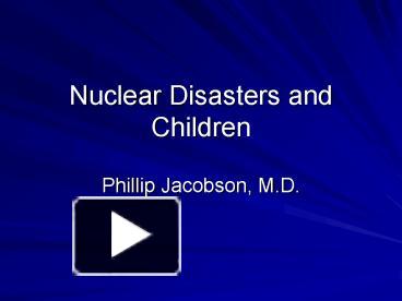 Nuclear Disasters and Children presentation | free to view