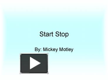 PPT – Start Stop PowerPoint presentation | free to view - id: 141c55-MTJkM