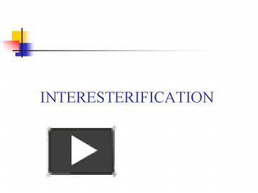 PPT – INTERESTERIFICATION PowerPoint presentation | free to view - id ...