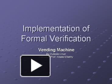 PPT – Implementation of Formal Verification PowerPoint presentation ...