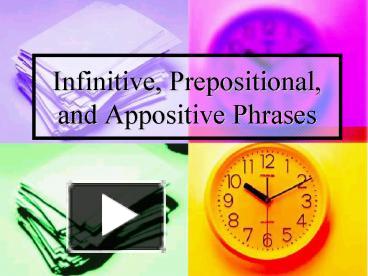 PPT – Infinitive, Prepositional, and Appositive Phrases PowerPoint ...
