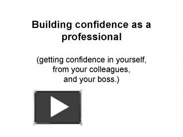 PPT – Building confidence as a professional getting confidence in ...