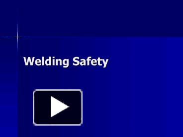 Welding Safety presentation | free to view