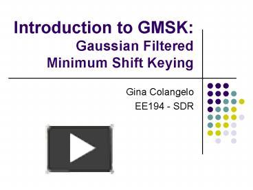 PPT – Introduction to GMSK: Gaussian Filtered Minimum Shift Keying ...