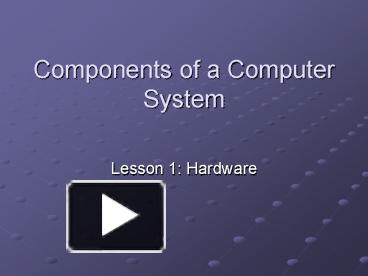 Components of a Computer System presentation | free to view