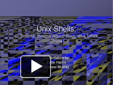 Unix Shells: C, Bourne, Bourne Again, Korn, and Tenex Shells ...