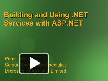 PPT – Building and Using .NET Services with ASP.NET PowerPoint ...