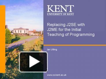 PPT – Replacing J2SE with J2ME for the Initial Teaching of Programming ...