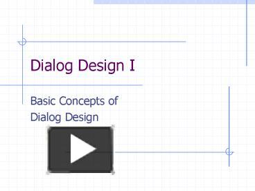 PPT – Dialog Design I PowerPoint presentation | free to download - id ...