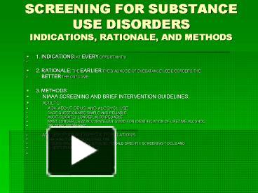 SCREENING FOR SUBSTANCE USE DISORDERS INDICATIONS, RATIONALE, AND ...