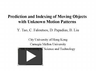 Prediction and Indexing of Moving Objects with Unknown Motion Patterns ...