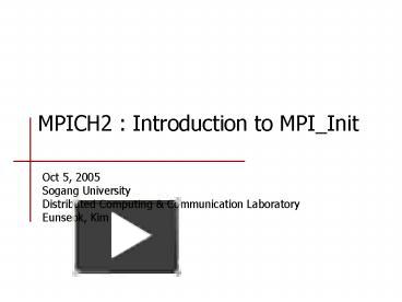 MPICH2 : Introduction to MPI_Init presentation | free to view