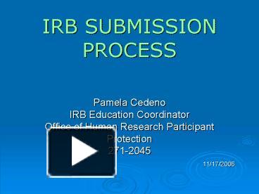 IRB SUBMISSION PROCESS presentation | free to view