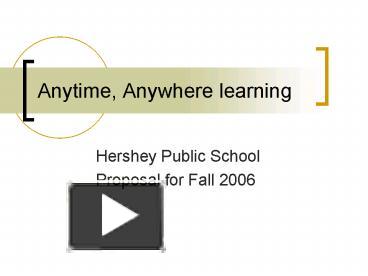 Anytime, Anywhere learning presentation | free to view