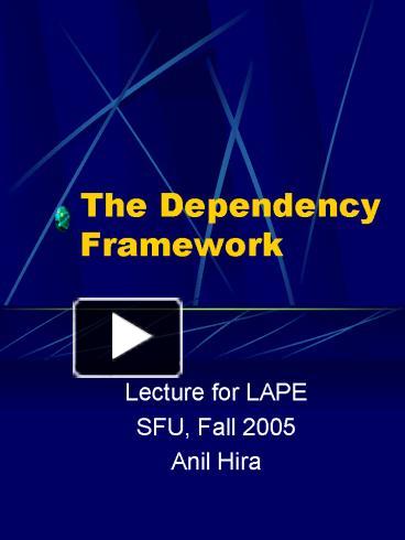 The Dependency Framework presentation | free to view