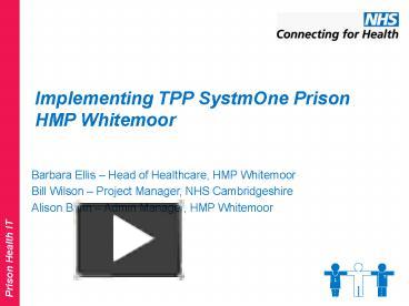 Implementing TPP SystmOne Prison HMP Whitemoor presentation | free to view