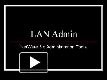 PPT – LAN Admin PowerPoint presentation | free to view - id: 14585d-MDJjM