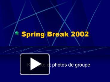 PPT – Spring Break 2002 PowerPoint presentation | free to view - id ...