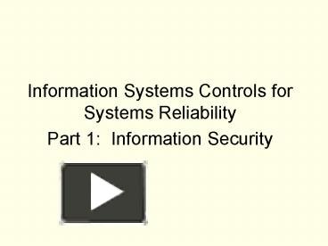 PPT – Information Systems Controls for Systems Reliability PowerPoint ...