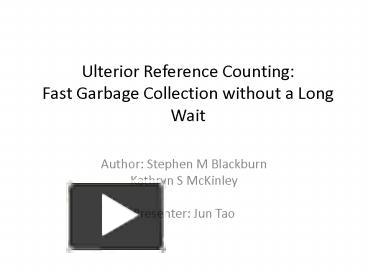 Ulterior Reference Counting: Fast Garbage Collection without a Long ...