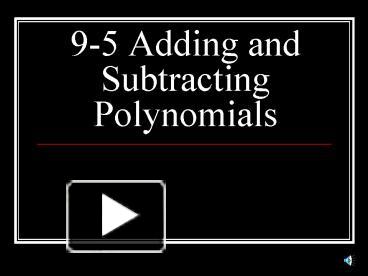 95 Adding and Subtracting Polynomials presentation | free to view