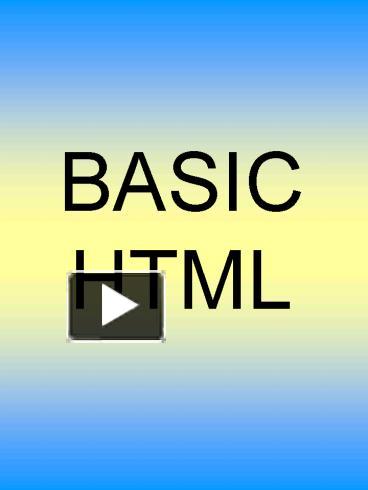 PPT – BASIC HTML PowerPoint presentation | free to view - id: 14685e-MGRlZ