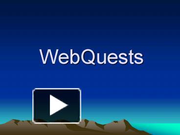PPT – WebQuests PowerPoint presentation | free to view - id: 146fa8-ZWExZ