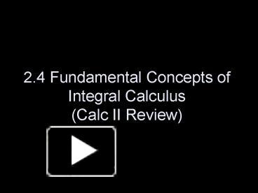 PPT – 2'4 Fundamental Concepts of Integral Calculus Calc II Review ...
