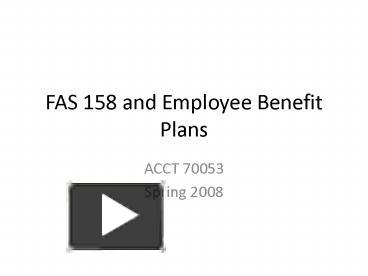 PPT – FAS 158 and Employee Benefit Plans PowerPoint presentation | free ...