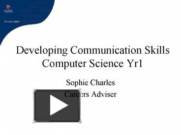 Developing Communication Skills Computer Science Yr1 presentation ...