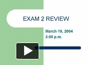 PPT – EXAM 2 REVIEW PowerPoint presentation | free to download - id ...