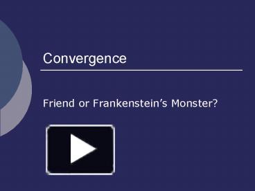 PPT – Convergence PowerPoint presentation | free to view - id: 147bdc-MTg2M