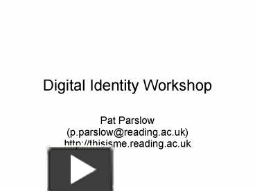 Digital Identity Workshop presentation | free to view