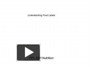 PPT – Understanding Food Labels PowerPoint presentation | free to view ...