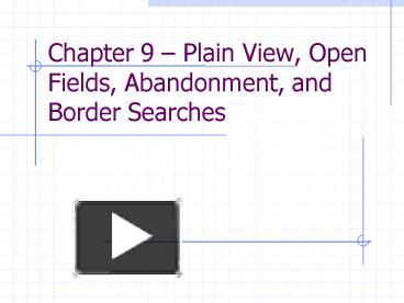Chapter 9 Plain View, Open Fields, Abandonment, and Border Searches ...