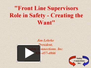 PPT – Front Line Supervisors Role in Safety Creating the Want ...