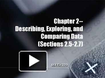 PPT – Chapter 2 Describing, Exploring, and Comparing Data Sections 2'52 ...