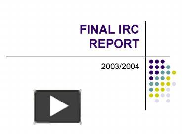 PPT – FINAL IRC REPORT PowerPoint presentation | free to view - id ...