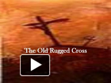 The Old Rugged Cross presentation | free to view