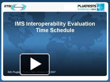 IMS Interoperability Evaluation Time Schedule presentation | free to view
