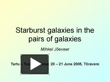 PPT – Starburst galaxies in the pairs of galaxies PowerPoint ...