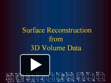 PPT – Surface Reconstruction from 3D Volume Data PowerPoint ...
