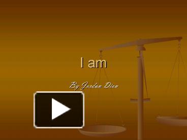 PPT – I am PowerPoint presentation | free to view - id: 148e38-ZjI0N