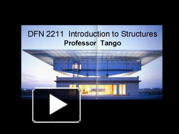 PPT – DFN 2211 Introduction to Structures Professor Tango PowerPoint ...