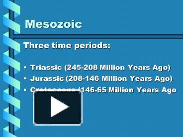 PPT – Mesozoic PowerPoint presentation | free to view - id: 1492e-NmE0Y