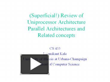 (Superficial!) Review of Uniprocessor Architecture Parallel ...