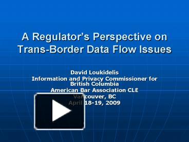 PPT – A Regulators Perspective on TransBorder Data Flow Issues ...