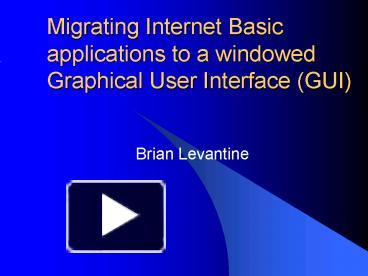 PPT – Migrating Internet Basic applications to a windowed Graphical ...