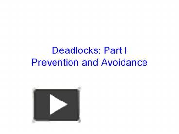 PPT – Deadlocks: Part I Prevention and Avoidance PowerPoint ...