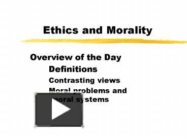 Ethics and Morality presentation | free to view